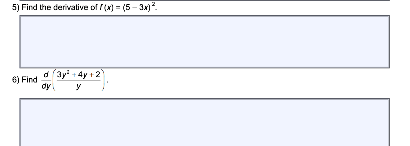 Solved 5) Find the derivative of f(x) = (5 – 3x)?. + 6) Find | Chegg.com