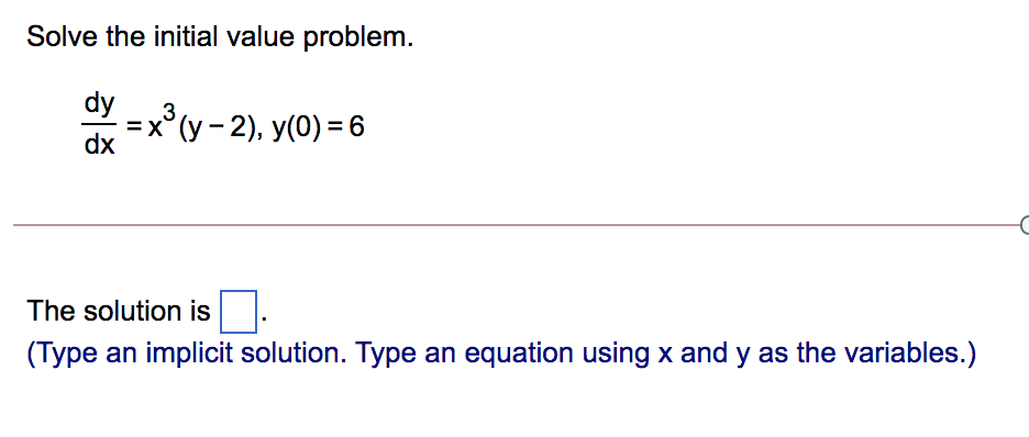 Solved Solve the initial value problem. dy = x® (y-2), y(0) | Chegg.com