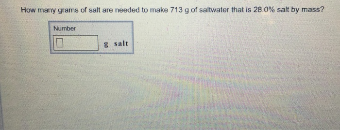 Solved How many grams of salt are needed to make 713 g of | Chegg.com