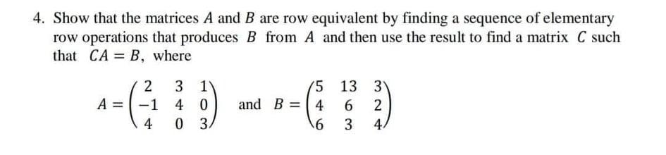 Solved 4. Show that the matrices A and B are row equivalent | Chegg.com