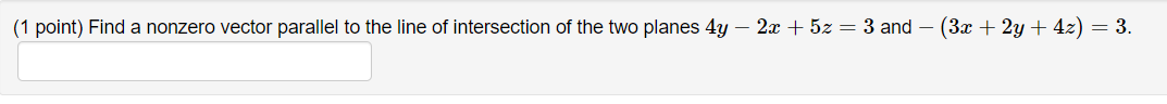 Solved (1 point) Find a nonzero vector parallel to the line | Chegg.com