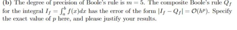 (b) The degree of precision of Boole's rule is m = 5. | Chegg.com