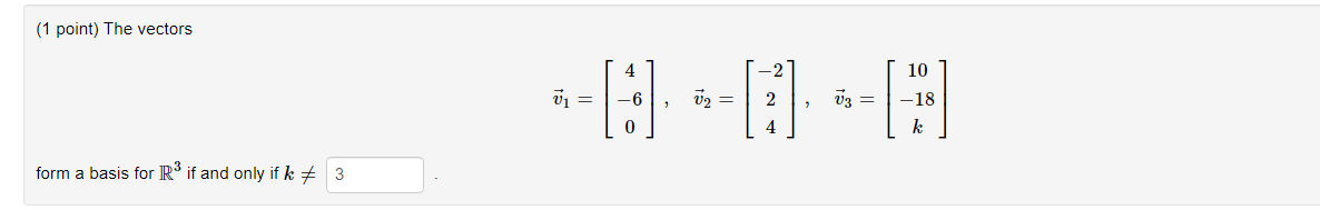 Solved (1 point) The vectors 4 -2 10 --[:) ----|--[ -6 2 2 2 | Chegg.com