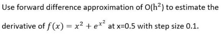 Solved Use forward difference approximation of O(ha) to | Chegg.com