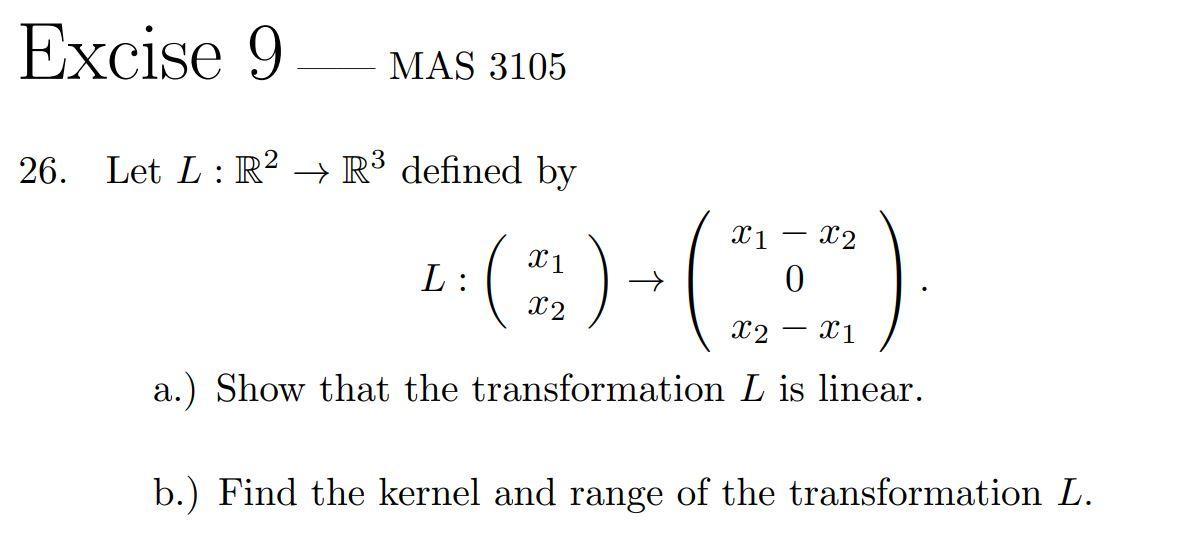 Solved Excise 9 MAS 3105 26. Let L:R2→R3 defined by | Chegg.com