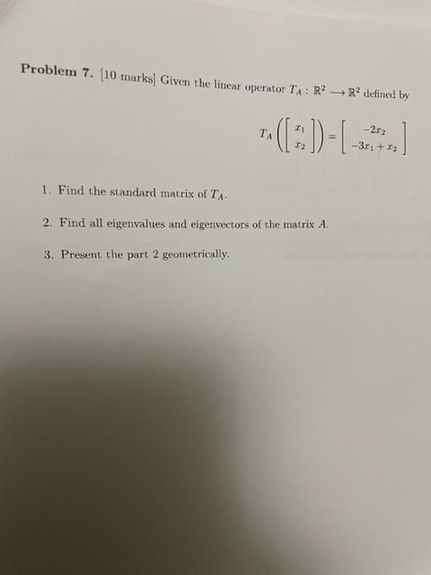 Solved Problem 7. [10 marks] Given the linear operator | Chegg.com