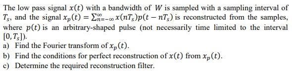 Solved The low pass signal x(t) with a bandwidth of Wis | Chegg.com