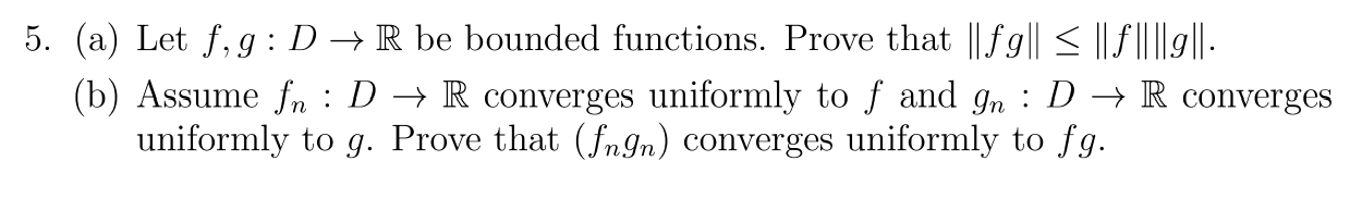 Solved 5. (a) Let f,g:D→R be bounded functions. Prove that | Chegg.com