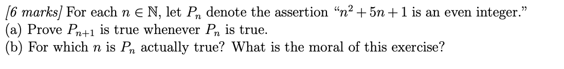 Solved [6 marks] For each n∈N, let Pn denote the assertion " | Chegg.com