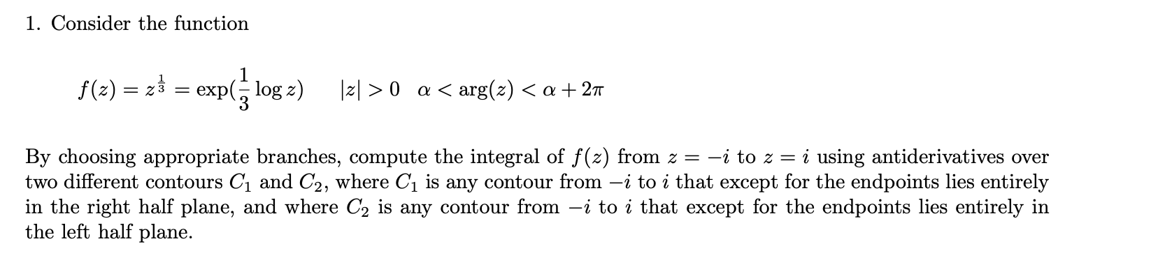 Solved 1. Consider the function f(z)=z31=exp(31logz)∣z∣>0α | Chegg.com