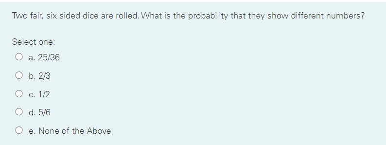Solved Two fair, six sided dice are rolled. What is the | Chegg.com