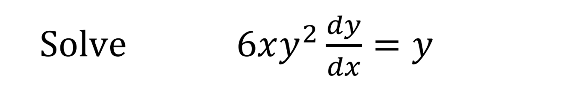 Solved Solve6xy2dydx=y | Chegg.com