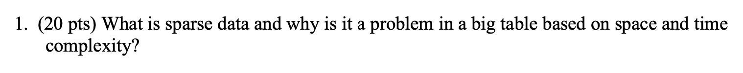Solved 1. (20 pts) What is sparse data and why is it a | Chegg.com
