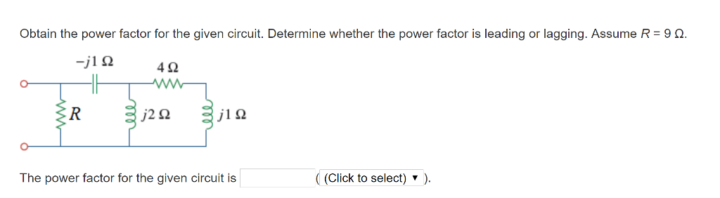 Solved Obtain the power factor for the given circuit. | Chegg.com