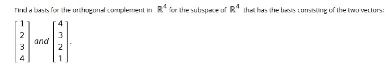Solved Find a basis for the orthogonal complement in R* for | Chegg.com