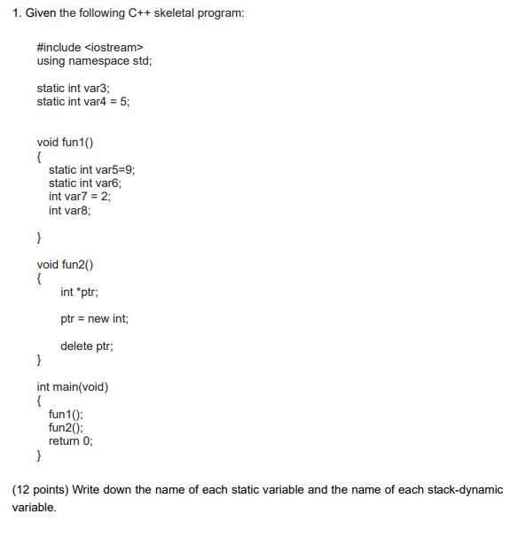 Solved 1. Given the following C++ skeletal program: #include | Chegg.com