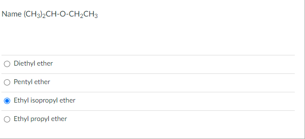 Solved Name (CH3)2CH−O−CH2CH3 Diethyl ether Pentyl ether | Chegg.com