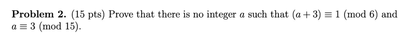 Solved Problem 2. (15 pts) Prove that there is no integer a | Chegg.com