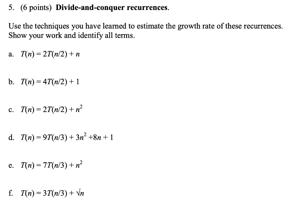 Solved 5. (6 points) Divide-and-conquer recurrences. Use the | Chegg.com