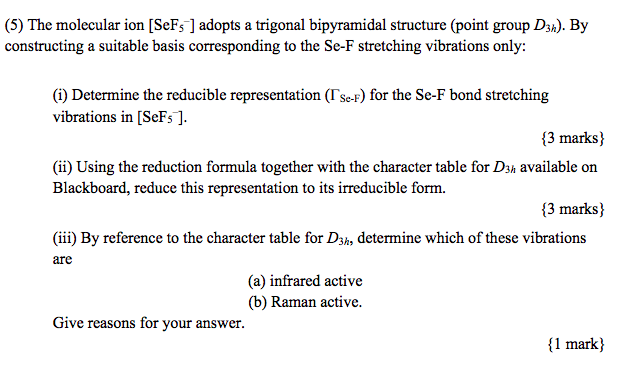 Solved (5) The molecular ion (SeF5 ] adopts a trigonal | Chegg.com