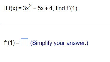 Solved If f(x) = 3x2 – 5x +4, find f'(1). '= f(1) = | Chegg.com