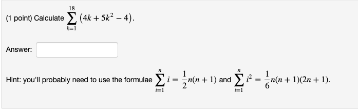 Solved 18 (1 point) Calculate (4k + 5K2 – 4). k=1 Answer: n | Chegg.com