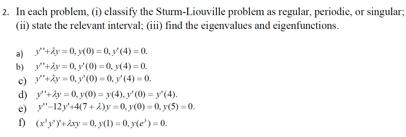 Solved 2. In each problem, (i) classify the Sturm-Liouville | Chegg.com Solved 2. In each problem, (i) classify the Sturm-Liouville | Chegg.com