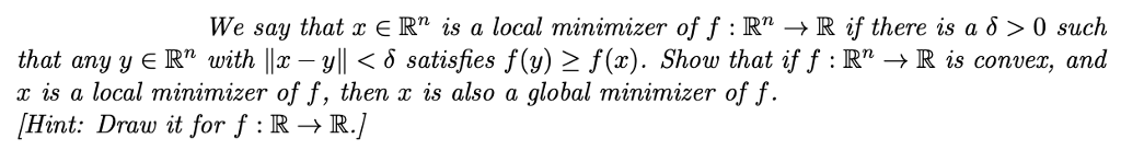Solved We say that x ER" is a local minimizer of f :R" R if | Chegg.com
