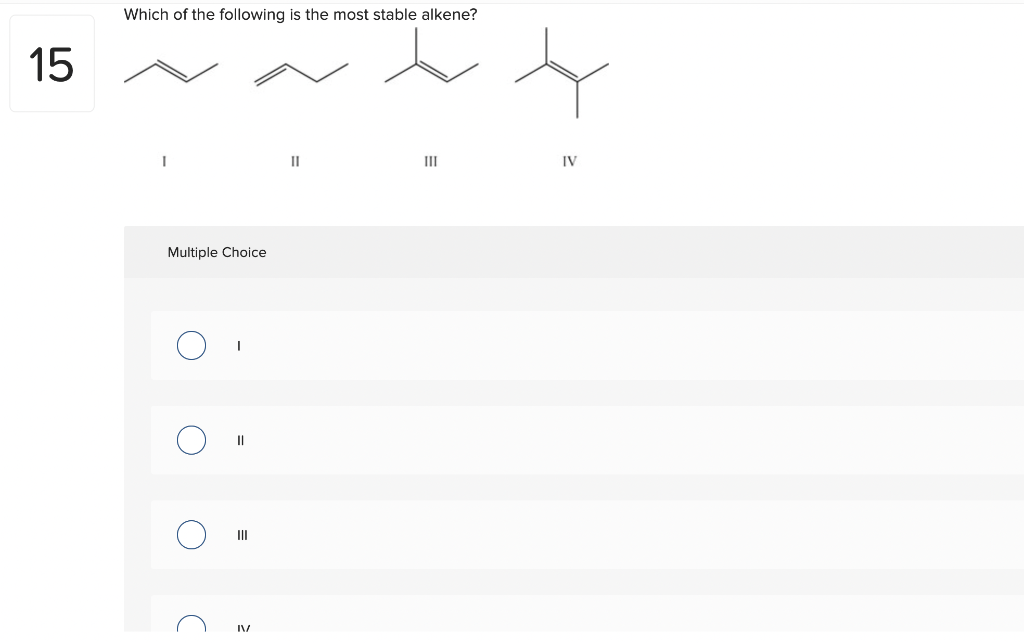 Solved Which of the following is the most stable alkene? 15 | Chegg.com