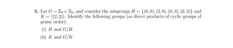 Solved 5. Let G=Z8×Z6, and consider the subgroups | Chegg.com