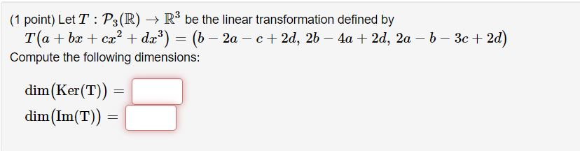Solved (1 point) Let T :P3(R) + R3 be the linear | Chegg.com