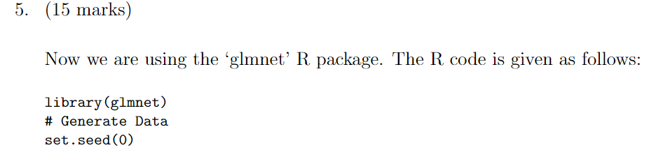 (15 marks) Now we are using the 'glmnet' R package. | Chegg.com