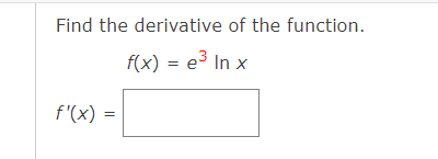 Solved Find the derivative of the function.f(x)=e3lnxf'(x)= | Chegg.com