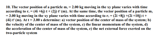 Solved 10. The vector position of a particle m = 2.00 kg | Chegg.com