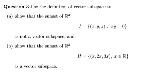 Solved Question 3 Use the definition of vector subspace to | Chegg.com