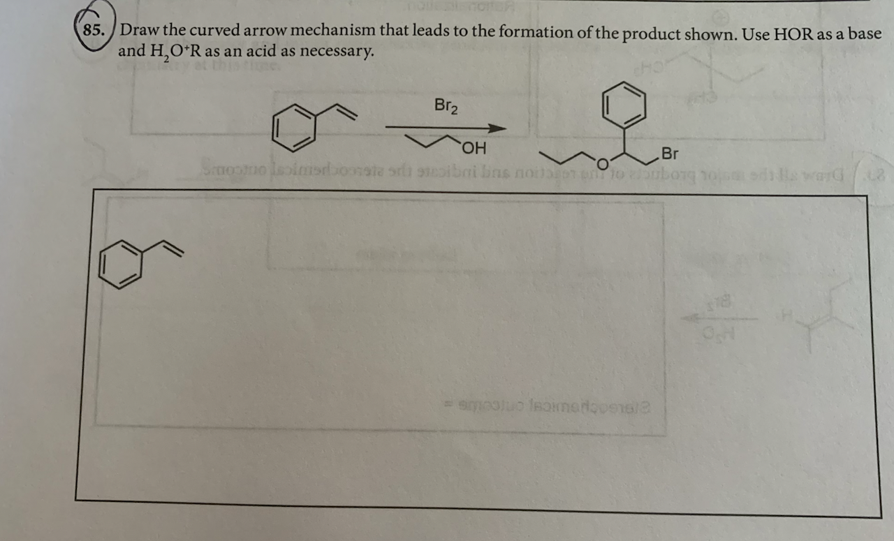 Solved 85. Draw the curved arrow mechanism that leads to the | Chegg.com