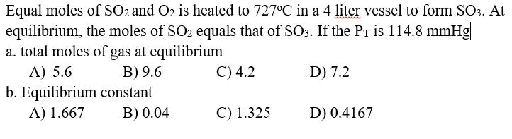 Solved Equal moles of SO2 and O2 is heated to 727°C in a 4 | Chegg.com