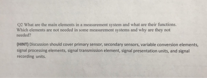 Solved Q2 What are the main elements in a measurement system | Chegg.com