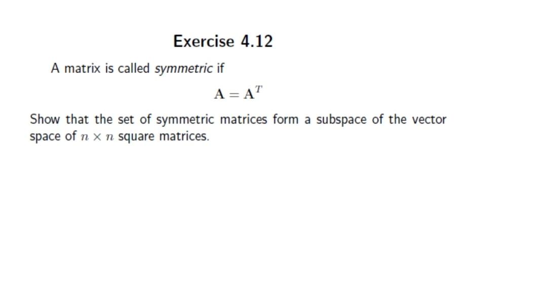 Solved Exercise 4.12 A matrix is called symmetric if A = AT | Chegg.com