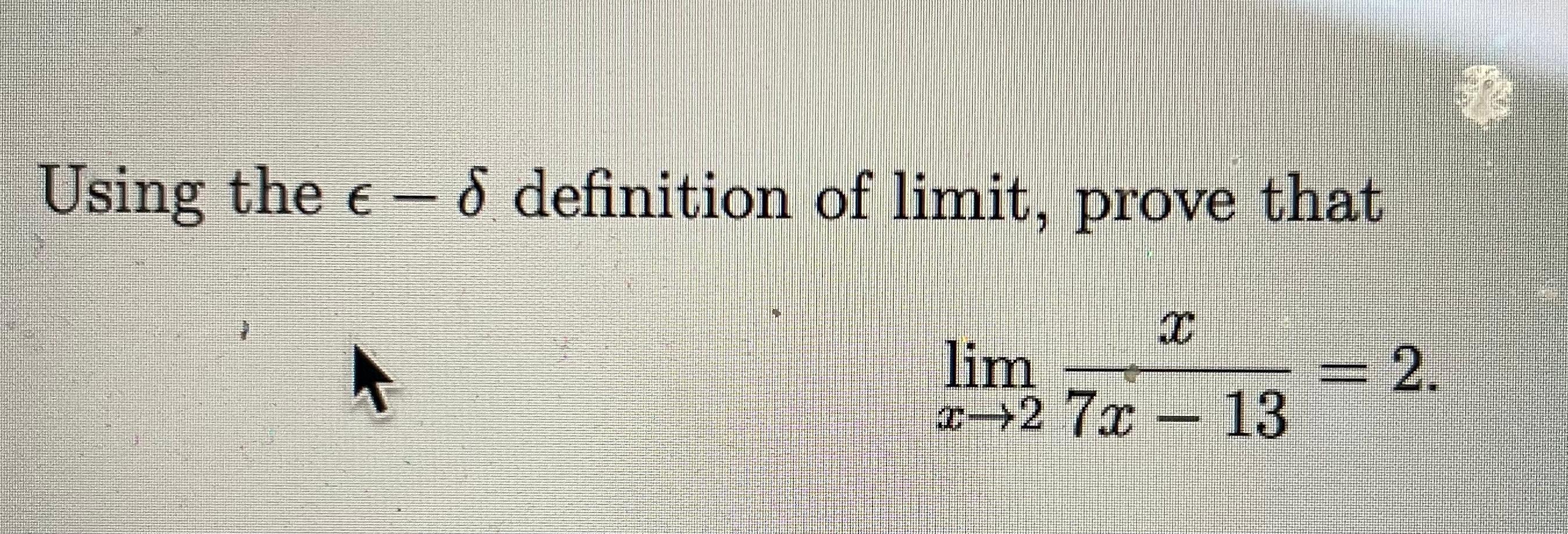 Solved Using the e - s definition of limit, prove that lim = | Chegg.com
