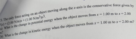 Solved The only force acting on an object moving along the | Chegg.com