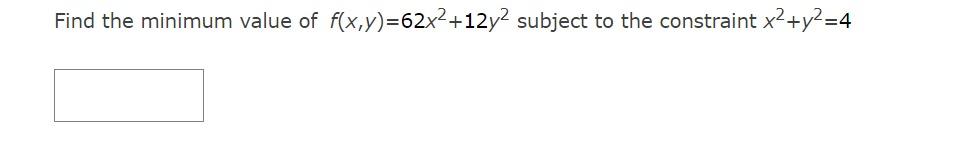 Solved Find the minimum value of f(x,y)=62x2+12y2 | Chegg.com