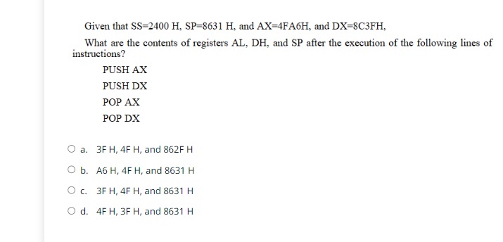 Solved Given that SS=2400H,SP=8631H, and Ax=4FA6H, and | Chegg.com