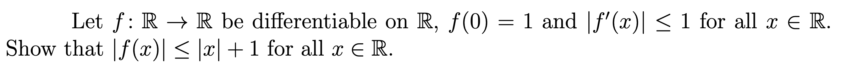 Solved Let f:R→R be differentiable on R,f(0)=1 and ∣f′(x)∣≤1 | Chegg.com