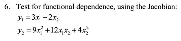 Solved Test for functional dependence, using the Jacobian: | Chegg.com