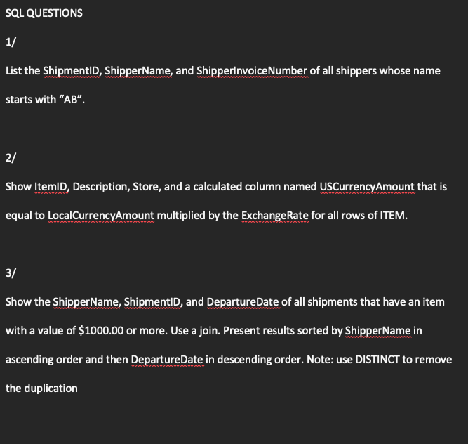 Solved SQL QUESTIONS 1/ List the ShipmentID, ShipperName, | Chegg.com