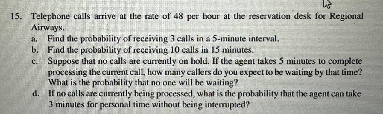 Solved 15. Telephone calls arrive at the rate of 48 per hour | Chegg.com