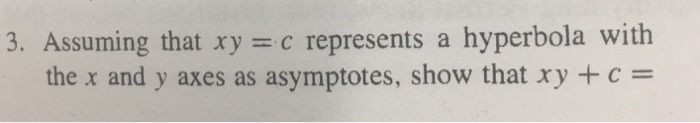 Solved 3. Assuming that xy-c represents a hyperbola with the | Chegg.com