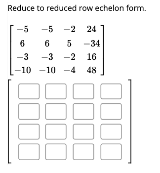 Solved Reduce to reduced row echelon form. | Chegg.com