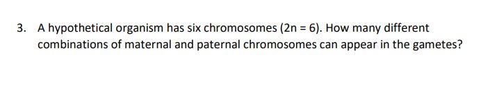 Solved 3. A hypothetical organism has six chromosomes | Chegg.com